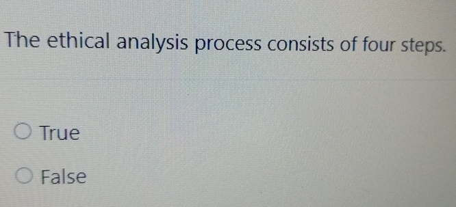 Solved The ethical analysis process consists of four | Chegg.com