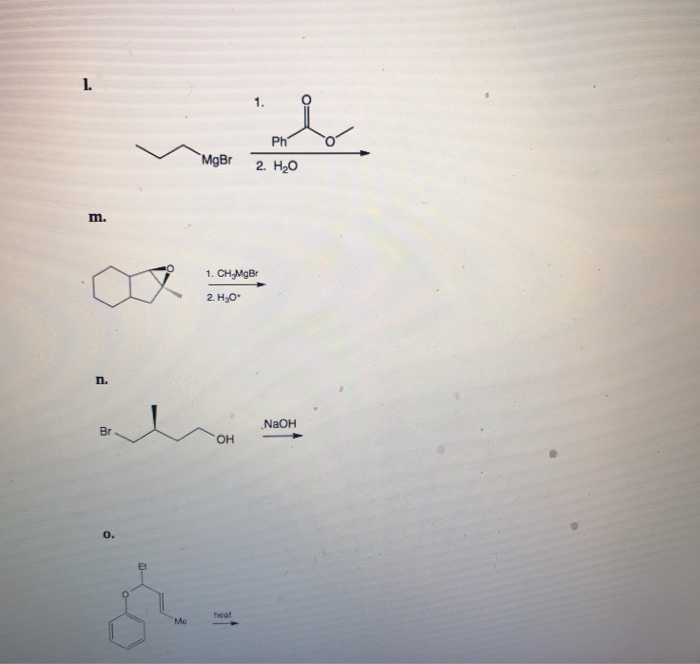 Solved 1. Ph MgBr 2. H2O m. 1. CH_MgBr 2. H2O n. NaOH Br OH | Chegg.com