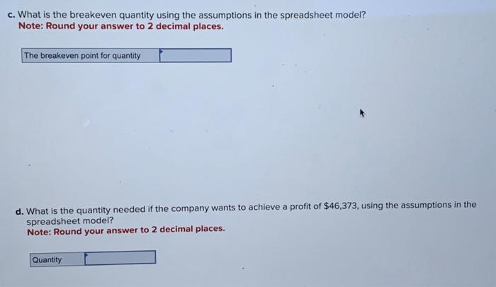 Solved What is the breakeven quantity using the assumptions | Chegg.com