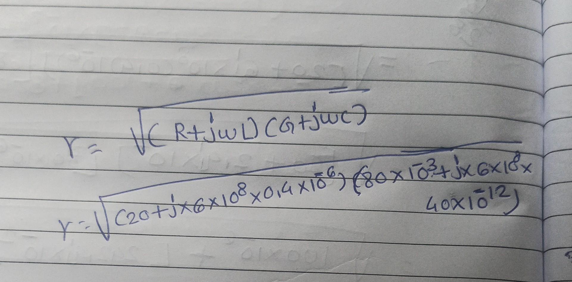 Solved \\( \\begin{array}{l}r=\\sqrt{(R+j \\omega L)(G+j | Chegg.com