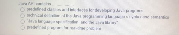 Solved Java API contains O predefined classes and interfaces | Chegg.com