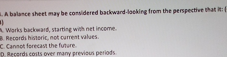 Solved A balance sheet may be considered backward-looking | Chegg.com