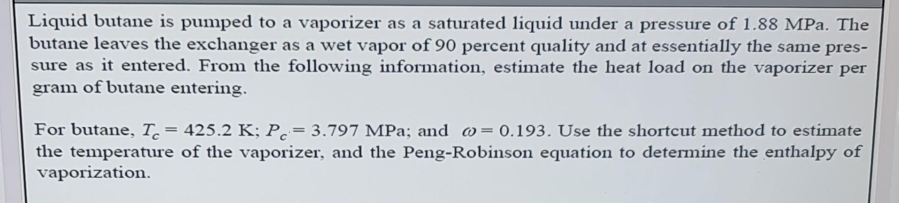 Solved Liquid butane is pumped to a vaporizer as a saturated | Chegg.com