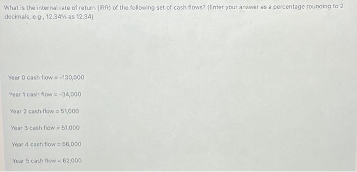 Solved What is the internal rate of return (IRR) of the | Chegg.com