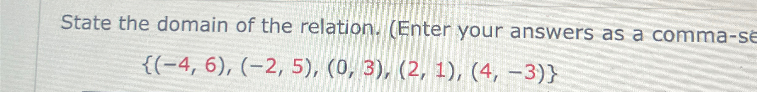 Solved State the domain of the relation. (Enter your answers | Chegg.com