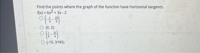 Solved f(x)=6x2+3x−2(−41,−819)(0,2)(41,−431)(−15,3193)Find | Chegg.com