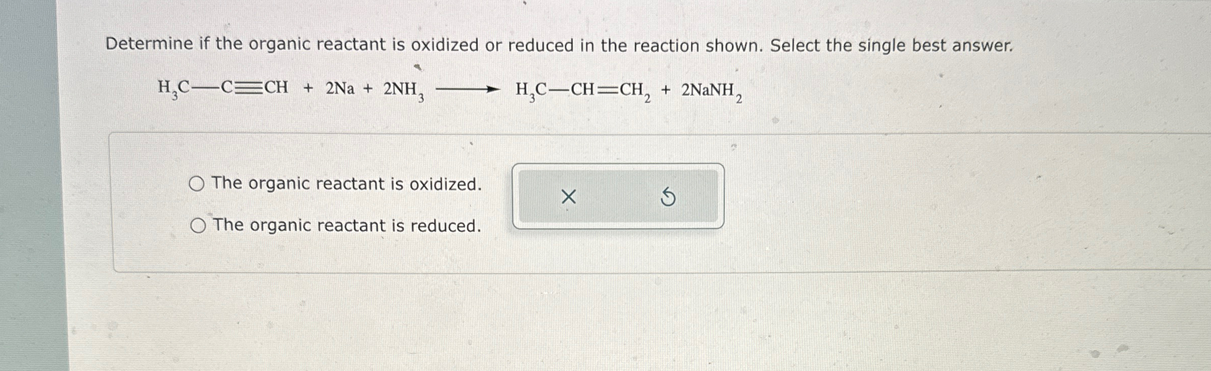 Solved Determine if the organic reactant is oxidized or | Chegg.com