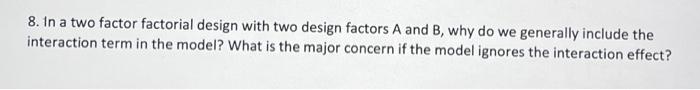 Solved 8. In a two factor factorial design with two design | Chegg.com