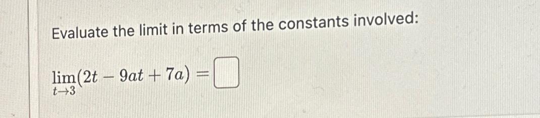 Solved Evaluate the limit in terms of the constants | Chegg.com