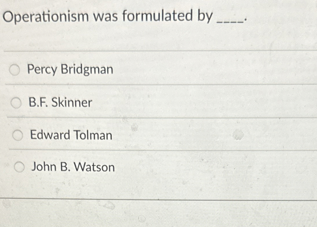 High Quality SOLUTION Operationism was formulated by q,Percy BridgmanB.F. | Chegg.com
