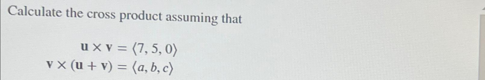Solved Calculate the cross product assuming | Chegg.com