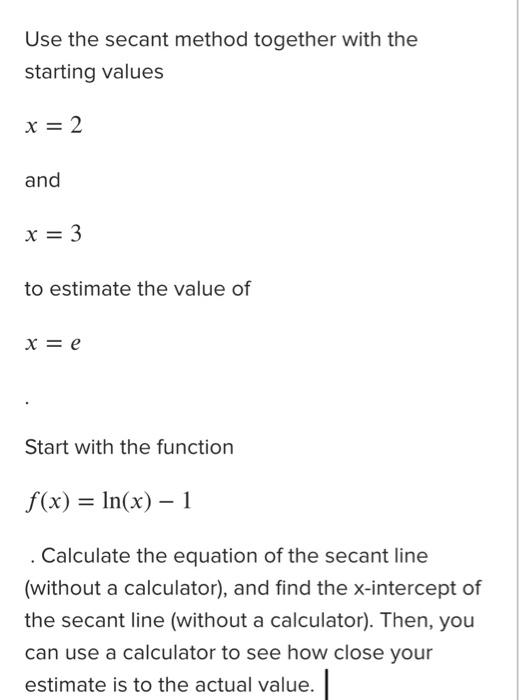 Solved Use the secant method together with the starting | Chegg.com