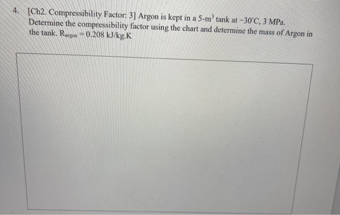 Solved 4. (Ch2. Compressibility Factor: 3] Argon is kept in | Chegg.com