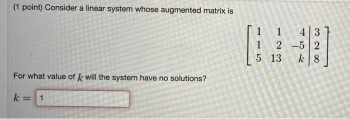 Solved (1 point) Consider a linear system whose augmented | Chegg.com