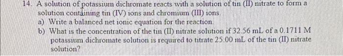 Solved 14. A solution of potassium dichromate reacts with a | Chegg.com