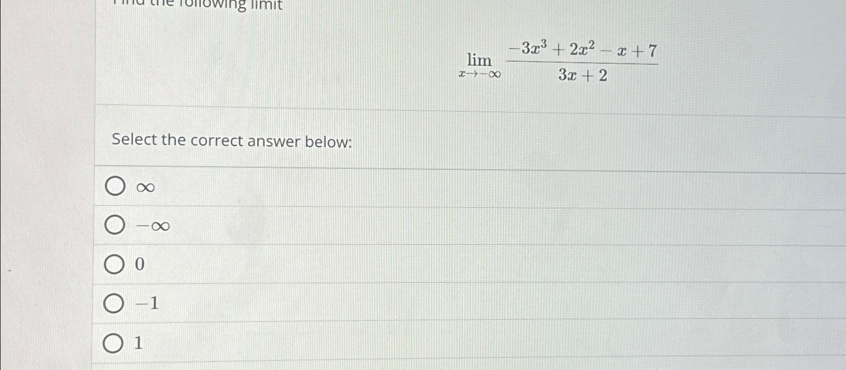 Solved limx→-∞-3x3+2x2-x+73x+2Select the correct answer | Chegg.com