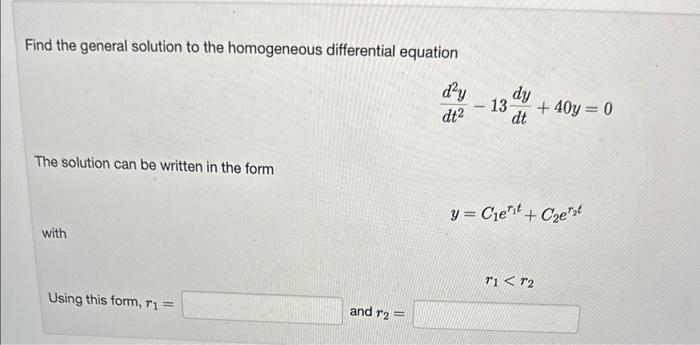 Solved Find the general solution to the homogeneous | Chegg.com