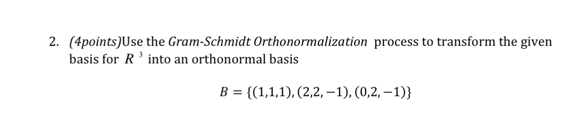 Solved (4points)Use the Gram-Schmidt Orthonormalization | Chegg.com