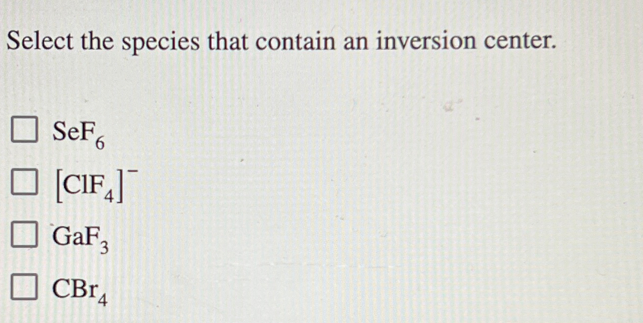 Solved Select the species that contain an inversion | Chegg.com