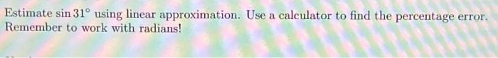 Solved Estimate sin31∘ using linear approximation. Use a | Chegg.com