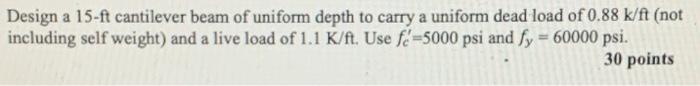 Solved Design a 15-ft cantilever beam of uniform depth to | Chegg.com