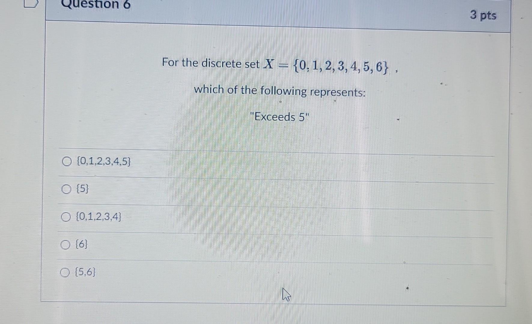 Solved For the discrete set X={0,1,2,3,4,5,6}, which of the | Chegg.com
