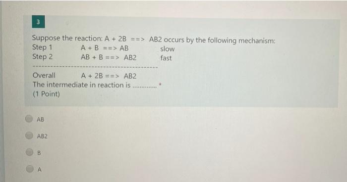 Solved 3 Suppose the reaction: A + 2B ==> AB2 occurs by the | Chegg.com