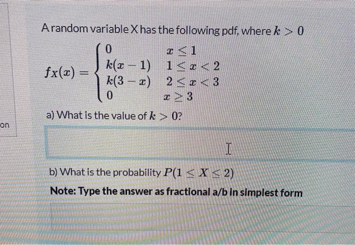 Solved A random variable X has the following pdf, where k>0 | Chegg.com
