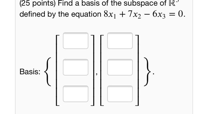 Solved (25 points) Find a basis of the subspace of R defined | Chegg.com