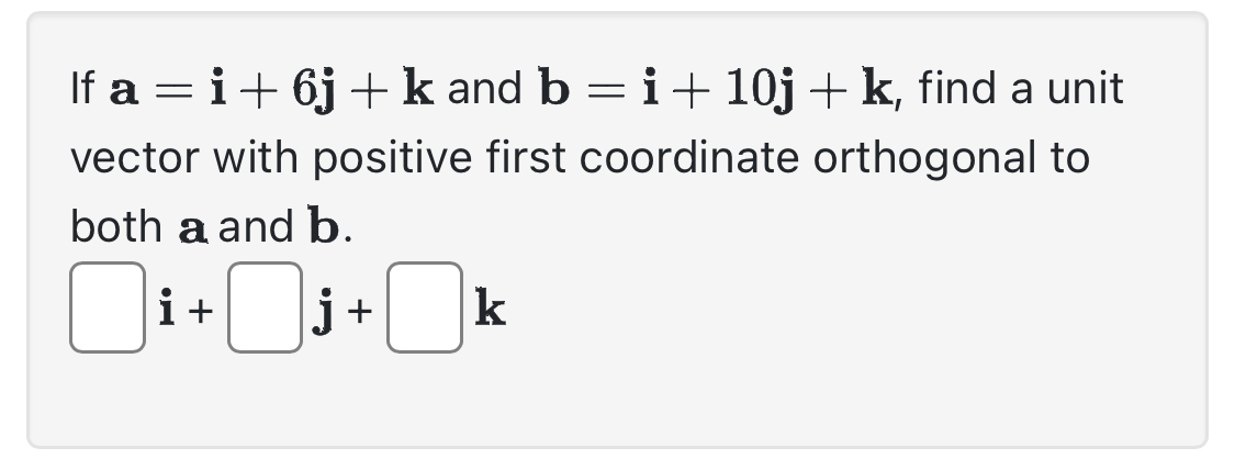 Solved If a=i+6j+k ﻿and b=i+10j+k, ﻿find a unit vector with | Chegg.com