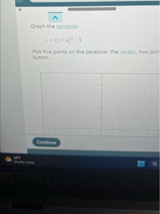 Graph the parabola. y=(x+4)2−3 Plot five points on | Chegg.com