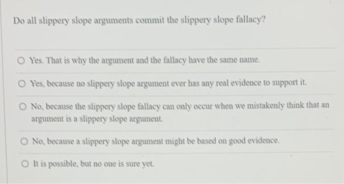 Solved Do all slippery slope arguments commit the slippery | Chegg.com