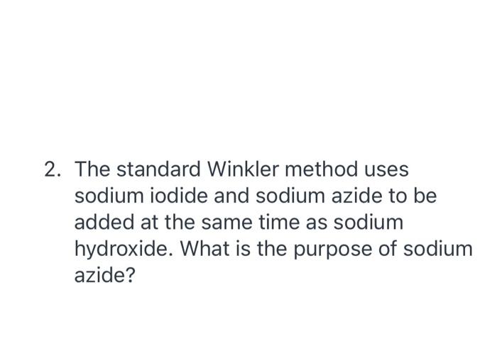 Solved 2. The standard Winkler method uses sodium iodide and | Chegg.com