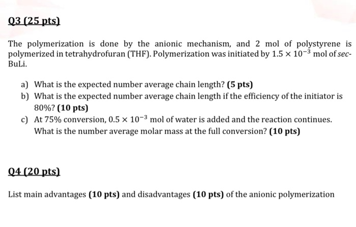 Q3 (25 pts) The polymerization is done by the anionic | Chegg.com