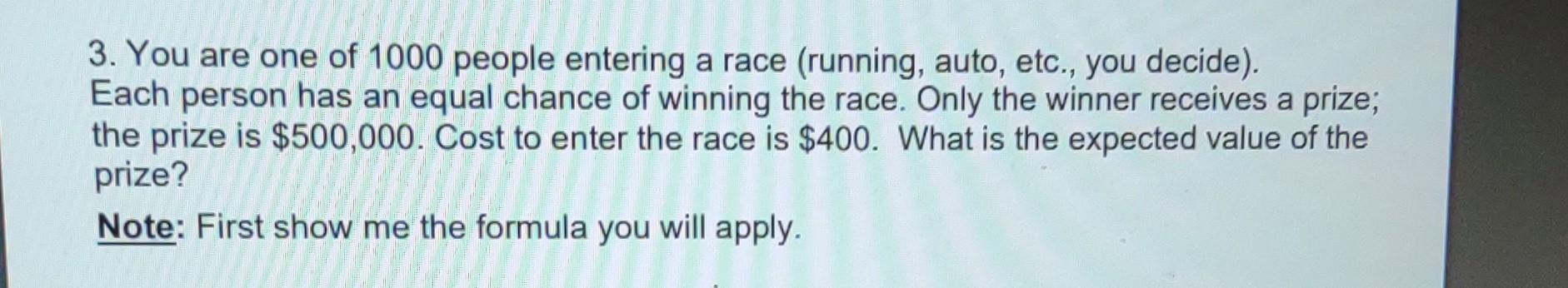 Solved 3. You are one of 1000 people entering a race | Chegg.com