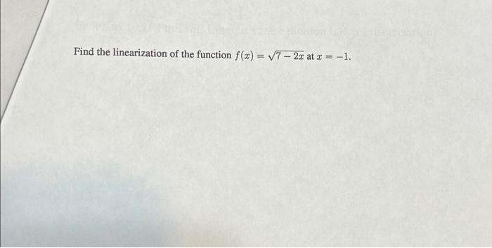 Solved Find the linearization of the function f(x)=7−2x at | Chegg.com
