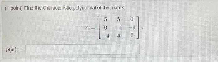 Solved (1 point) Find the characteristic polynomial of the | Chegg.com
