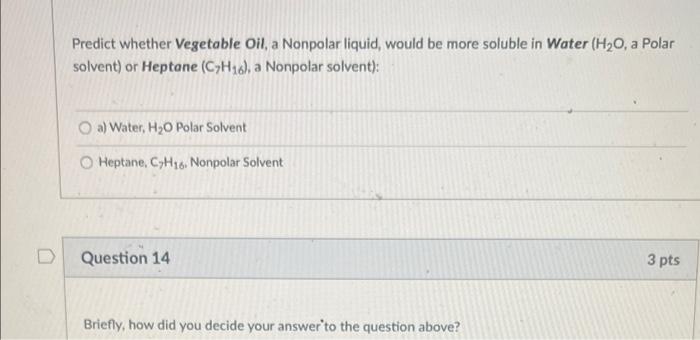 Solved Predict whether Vegetable Oil, a Nonpolar liquid, | Chegg.com
