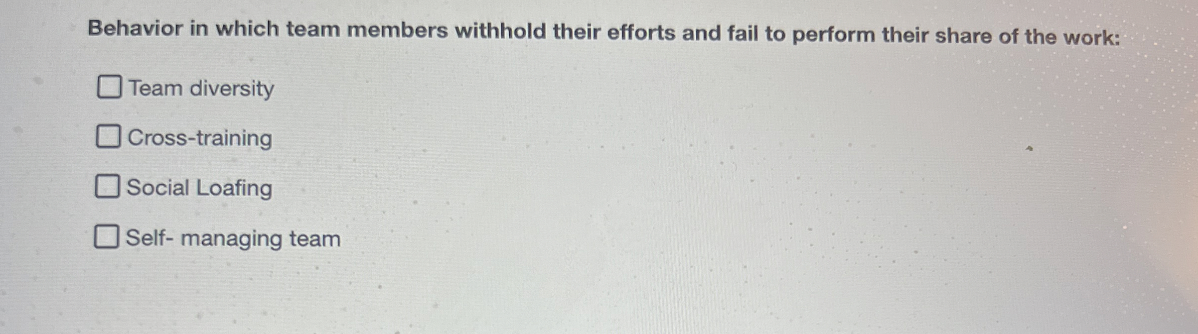 Solved Behavior in which team members withhold their efforts | Chegg.com
