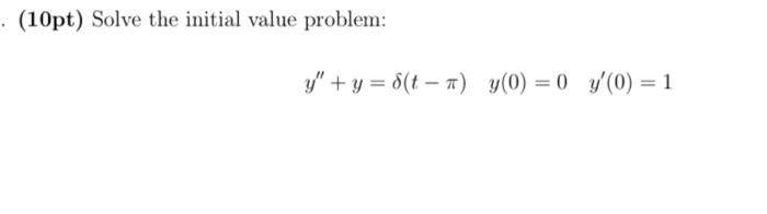 Solved (10pt) Solve the initial value problem: | Chegg.com