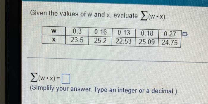 Solved Given the values of w and x, evaluate ∑(w⋅x). ∑(w⋅x)= | Chegg.com