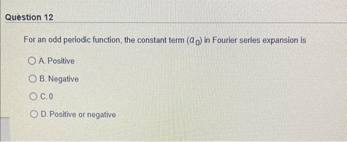 Solved Question 12 For an odd periodic function, the | Chegg.com