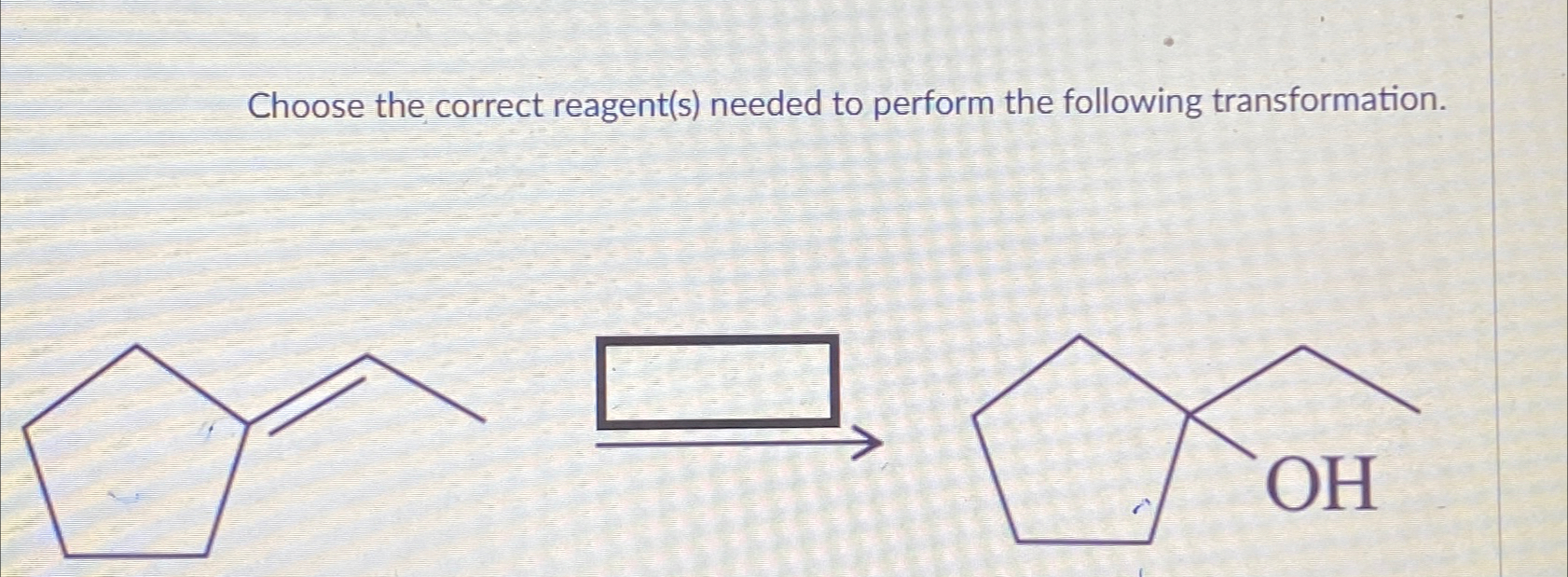 Solved Choose the correct reagent(s) ﻿needed to perform the | Chegg.com