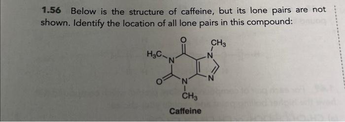Solved 1.56 Below is the structure of caffeine, but its lone | Chegg.com