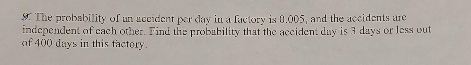 Solved 9. The probability of an accident per day in a | Chegg.com