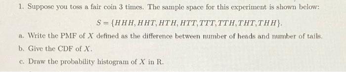 Solved 1. Suppose you toss a fair coin 3 times. The sample | Chegg.com
