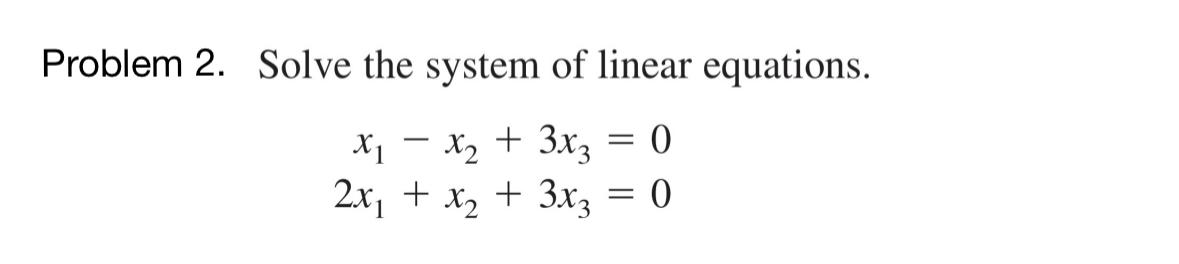 Solved Problem 2. ﻿Solve the system of linear | Chegg.com