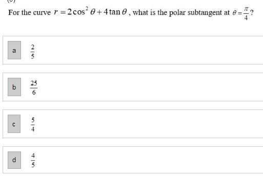 Solved For the curve r=2cos2θ+4tanθ, ﻿what is the polar | Chegg.com