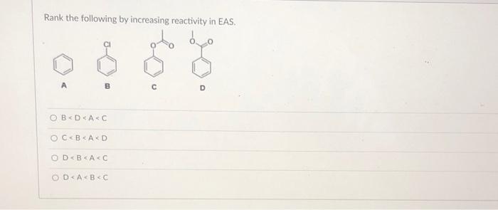 Solved Rank the following by increasing reactivity in EAS. | Chegg.com