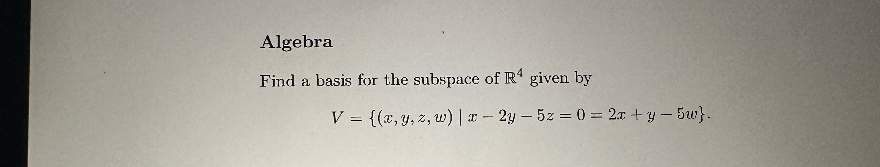 Solved AlgebraFind a basis for the subspace of R4 ﻿given | Chegg.com